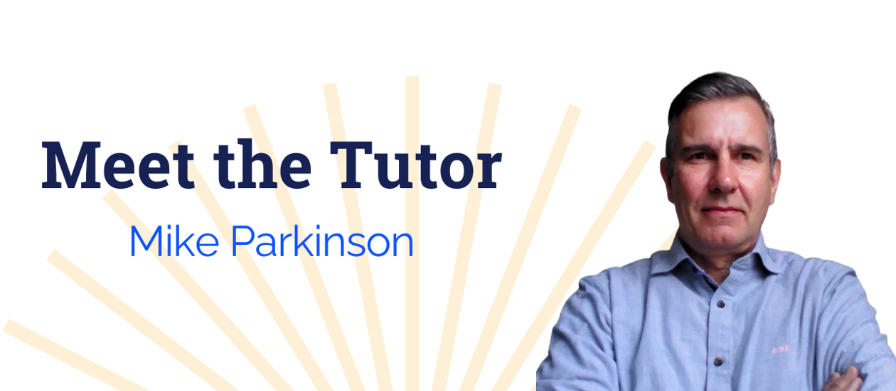 Meet the Tutor: Mike Parkinson
